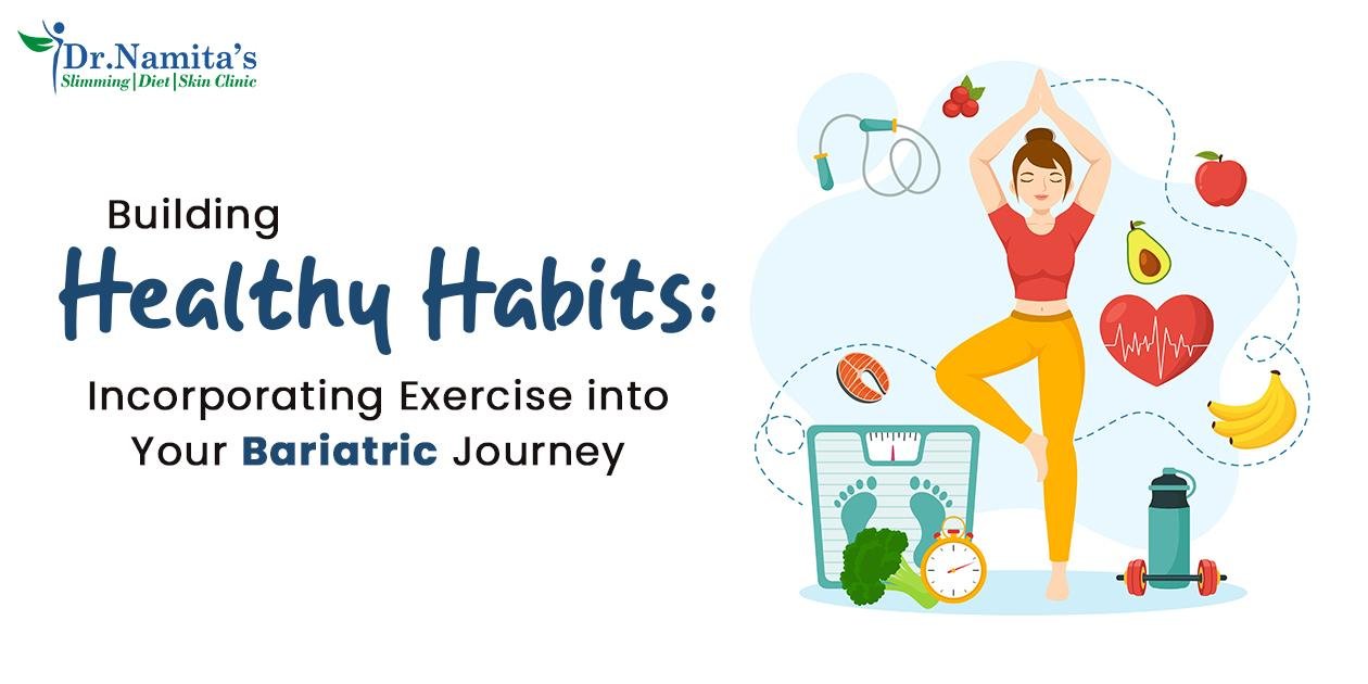Building Healthy Habits: Incorporating Exercise into Your Bariatric Journey